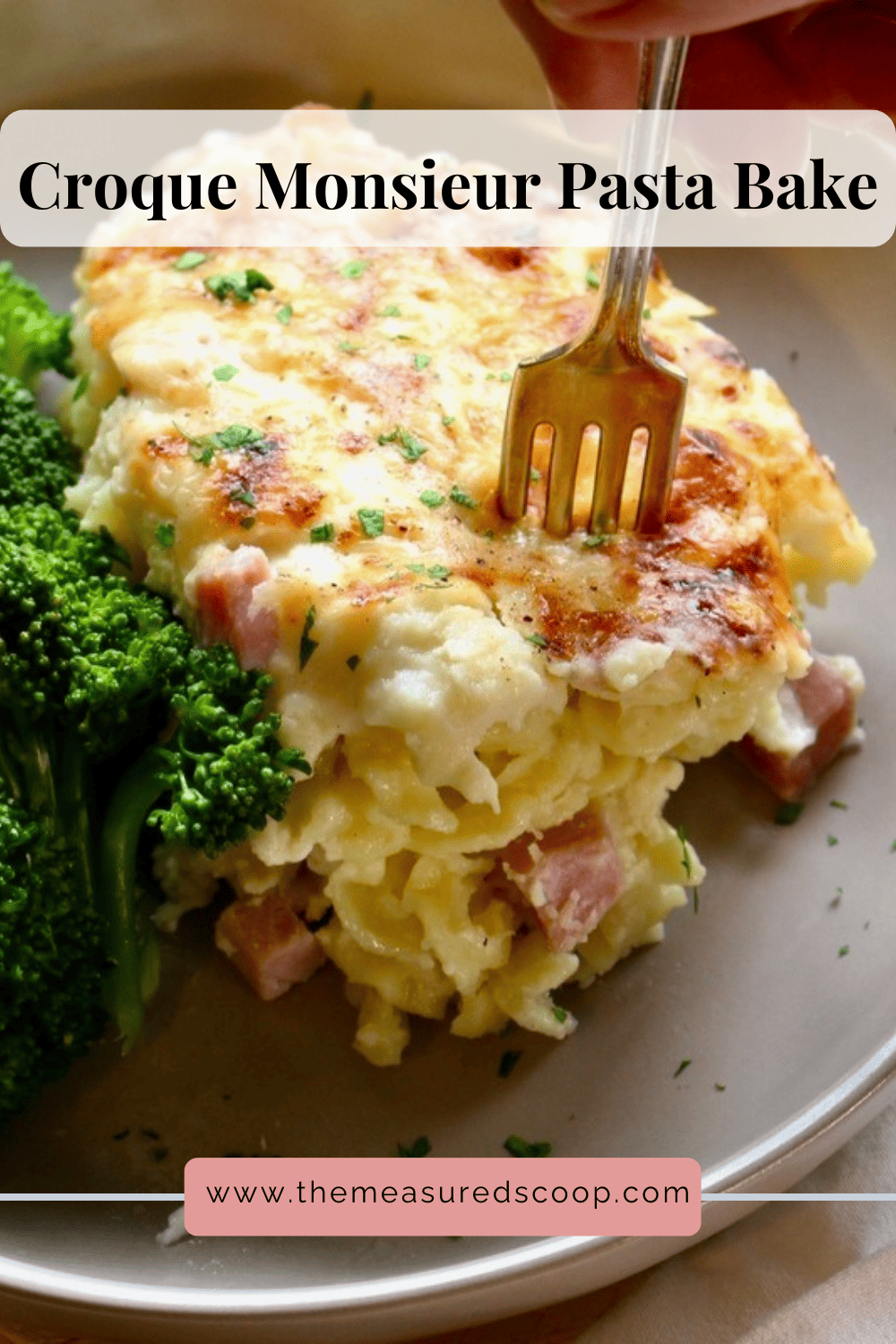 Croque Monsieur Pasta Bake - The Measured Scoop