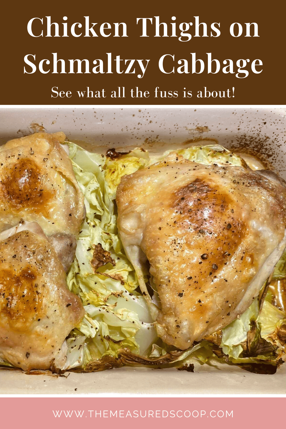 Chicken Thighs on Schmaltzy Cabbage - The Measured Scoop